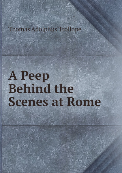 A Peep Behind the Scenes at Rome - купить с доставкой по выгодным ценам ...