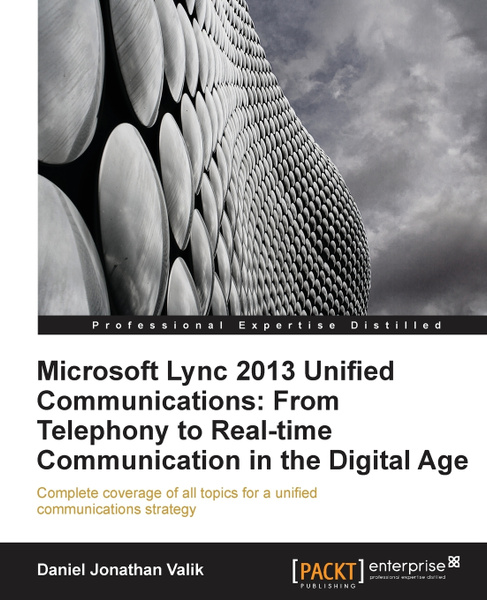 Microsoft Lync 2013 Unified Communications. From Telephony to Real-Time ...