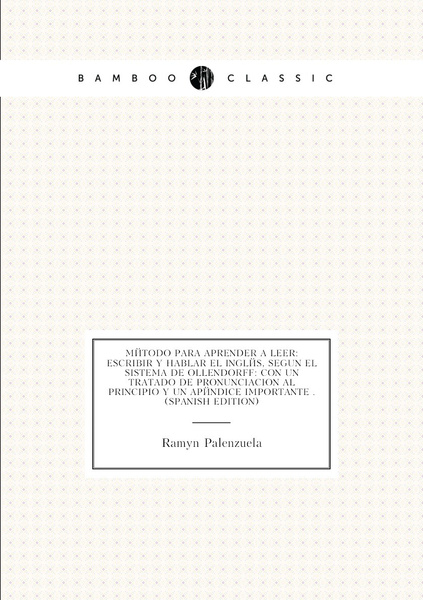 Metodo Para Aprender a Leer: Escribir Y Hablar El Ingles, Segun El ...