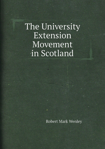 The University Extension Movement in Scotland - купить с доставкой по ...