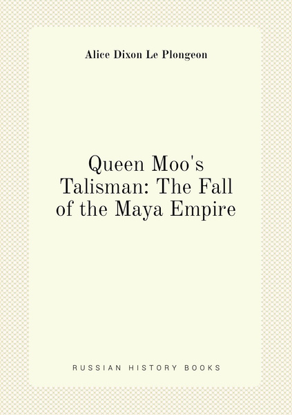 Queen Moo's Talisman: The Fall of the Maya Empire - купить с доставкой ...