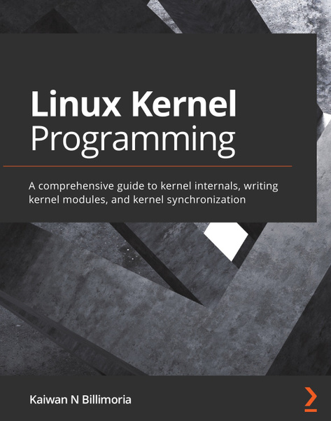 Linux Kernel Programming. Программирование ядра Linux: на англ. яз. - купить с доставкой по ...