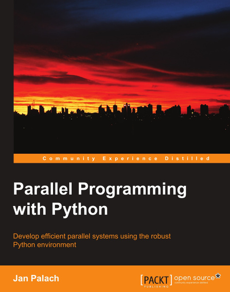 Parallel Programming with Python. Develop Efficient Parallel Systems ... Parallel Programming with Python. Develop Efficient Parallel Systems ...