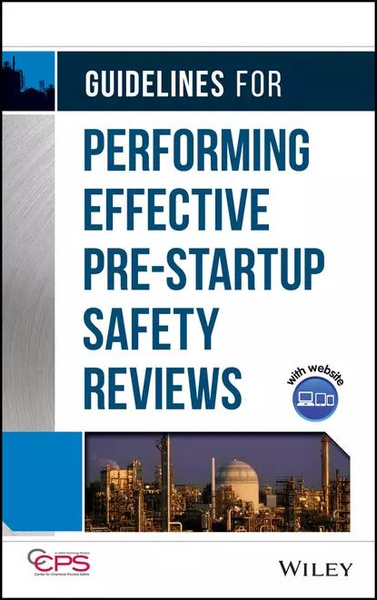Guidelines for Performing Effective Pre-Startup Safety Reviews | CCPS ...