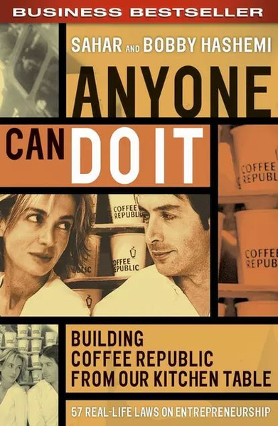 Anyone Can Do It. Building Coffee Republic from Our Kitchen Table - 57 ...
