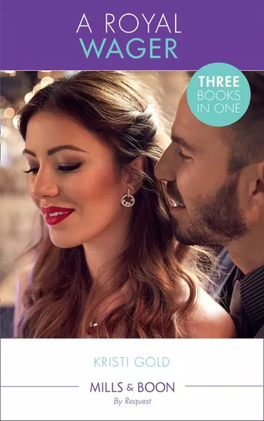 A Royal Wager: Persuading the Playboy King / Unmasking the Maverick ...