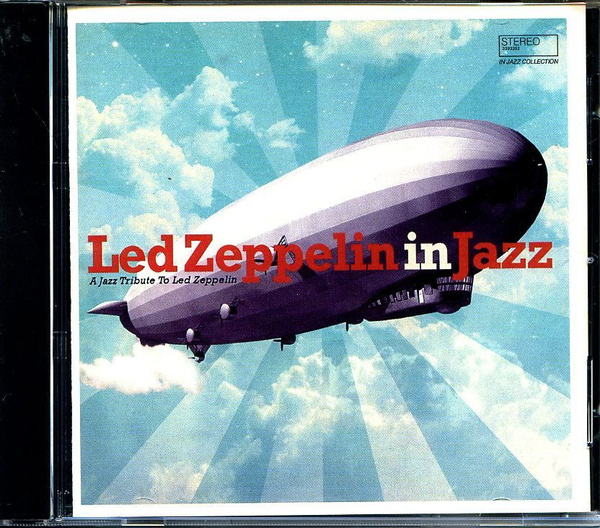Audio CD LED ZEPPELIN IN JAZZ - A JAZZ TRIBUTE TO LED ZEPPELIN 2021 г ...