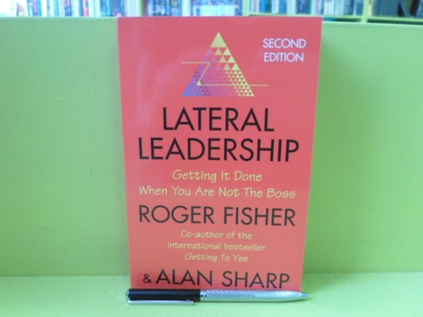 Lateral Leadership: Getting It Done When You Are Not The Boss ...