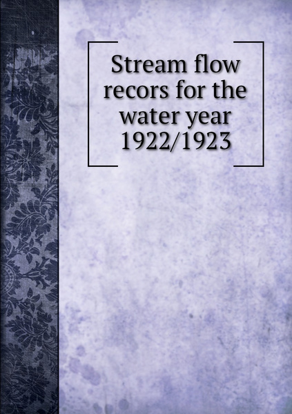 Stream flow recors for the water year 1922/1923 - купить с доставкой по выгодным ценам в ...
