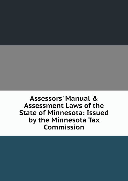 Assessors' Manual & Assessment Laws of the State of Minnesota: Issued ...