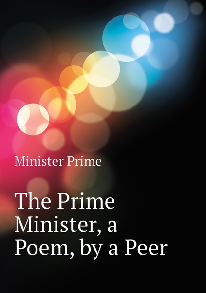 The Prime Minister, a Poem, by a Peer - купить с доставкой по выгодным ...