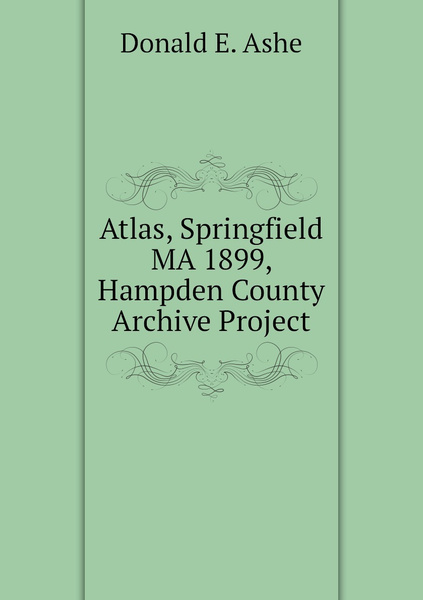 Atlas, Springfield MA 1899, Hampden County Archive Project - купить с ...