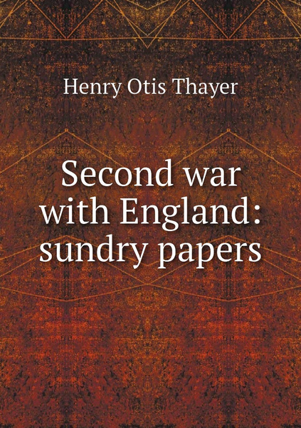 Second war with England: sundry papers - купить с доставкой по выгодным ...