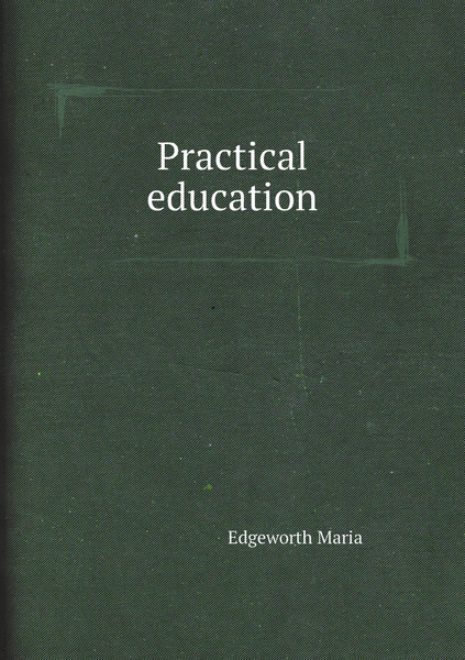 Practical education | Edgeworth Maria - купить с доставкой по выгодным ...