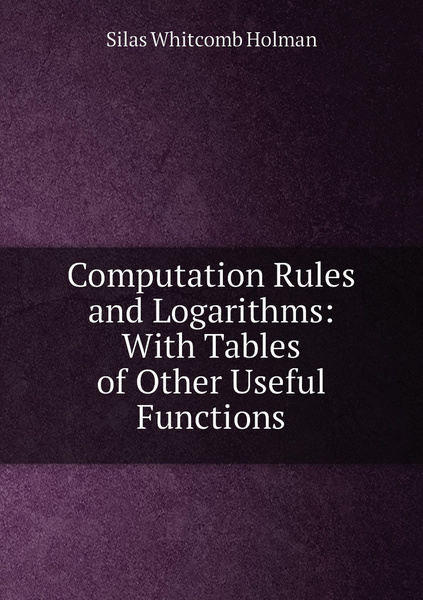 Computation Rules And Logarithms With Tables Of Other Useful Functions 3249