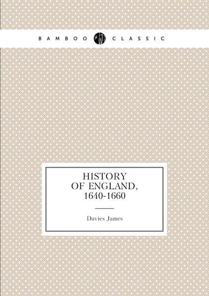History of England, 1640-1660 | Davies James - купить с доставкой по ...