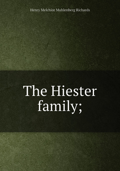The Hiester family; - купить с доставкой по выгодным ценам в интернет ...