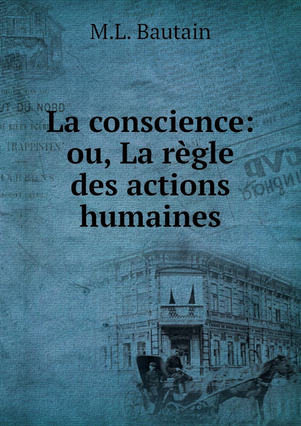 La conscience: ou, La regle des actions humaines - купить с доставкой ...