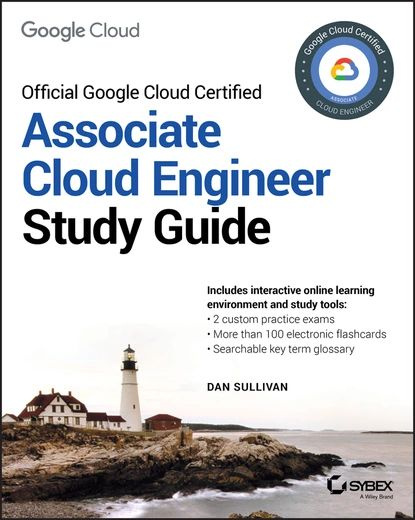 Official Google Cloud Certified Associate Cloud Engineer Study Guide | Sullivan Dan ...