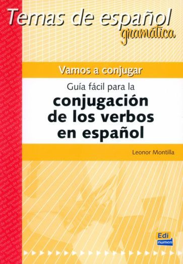 Leonor Montilla - Vamos a conjugar. Guia facil para la conjugacion de ...
