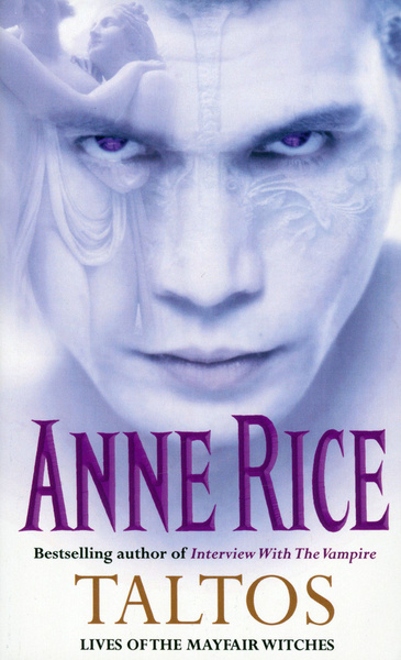 Taltos. Lives of the Mayfair Witches / Rice Anne / Книга на Английском ...