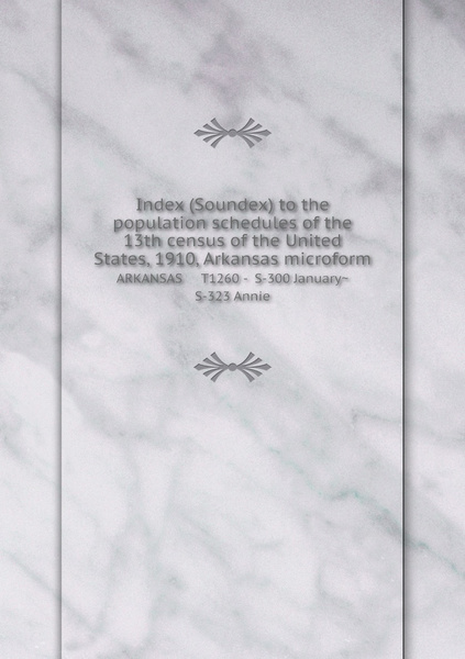 Index (Soundex) to the population schedules of the 13th census of the ...