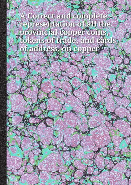 A Correct and complete representation of all the provincial copper ...