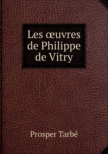 Les oeuvres de Philippe de Vitry купить на OZON по низкой цене (153743355)