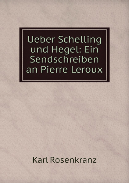 Ueber Schelling und Hegel: Ein Sendschreiben an Pierre Leroux купить на ...