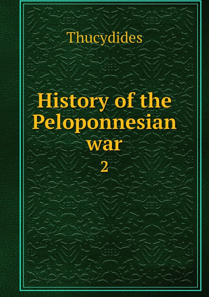 History of the Peloponnesian war. 2 | Thucydides - купить с доставкой ...