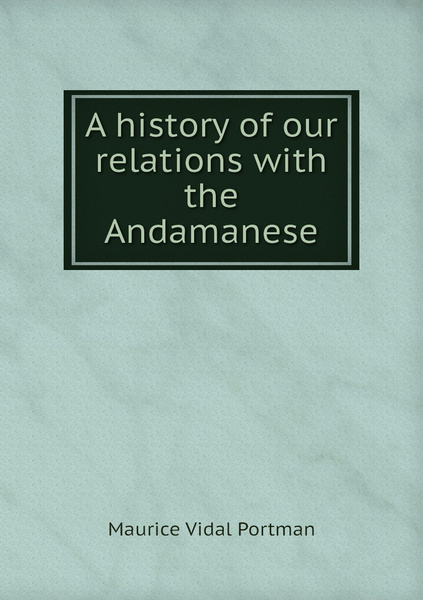 A history of our relations with the Andamanese - купить с доставкой по ...