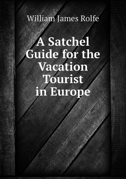 A Satchel Guide for the Vacation Tourist in Europe - купить с доставкой ...