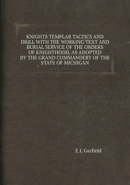 KNIGHTS TEMPLAR TACTICS AND DRILL WITH THE WORKING TEXT AND BURIAL ...