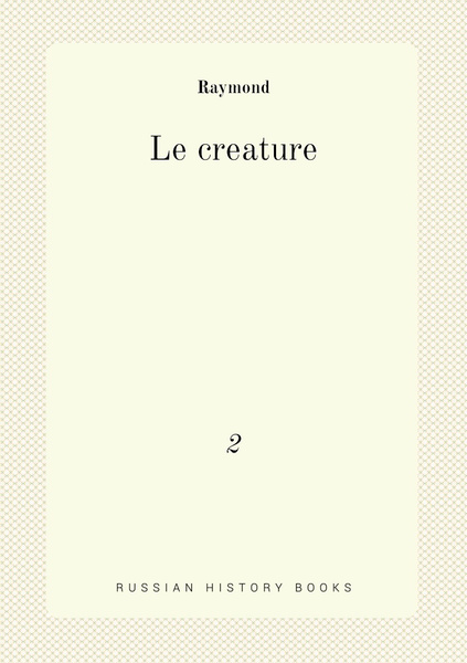 Le creature. 2 | Raymond - купить с доставкой по выгодным ценам в ...