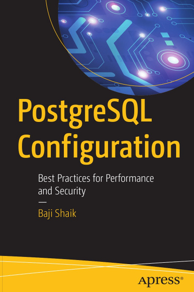 PostgreSQL Configuration. Best Practices for Performance and Security - купить с доставкой по ...