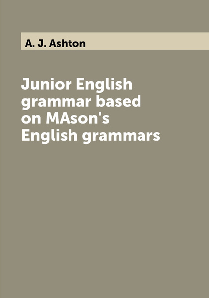 Junior English grammar based on MAson's English grammars - купить с ...