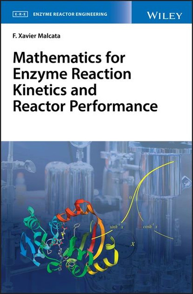 Mathematics for Enzyme Reaction Kinetics and Reactor Performance | Wiley | Электронная книга ...