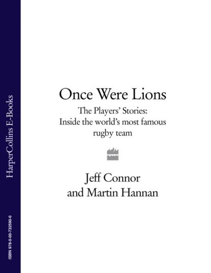 Once Were Lions: The Players Stories: Inside the Worlds Most Famous ...
