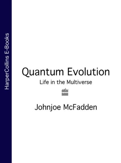 Quantum Evolution: Life in the Multiverse | McFadden Johnjoe | Электронная книга - купить с ...