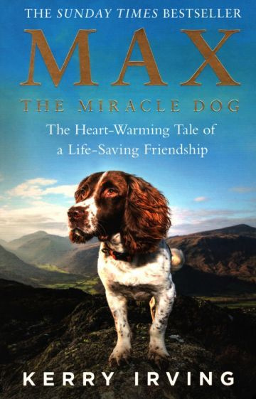 Kerry Irving - Max the Miracle Dog. The Heart-warming Tale of a Life ...