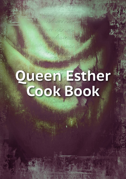 Queen Esther Cook Book - купить с доставкой по выгодным ценам в ...