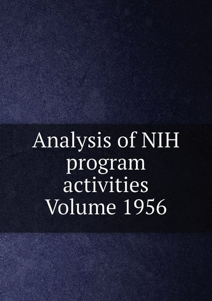 Analysis of NIH program activities Volume 1956 - купить с доставкой по выгодным ценам в интернет ...