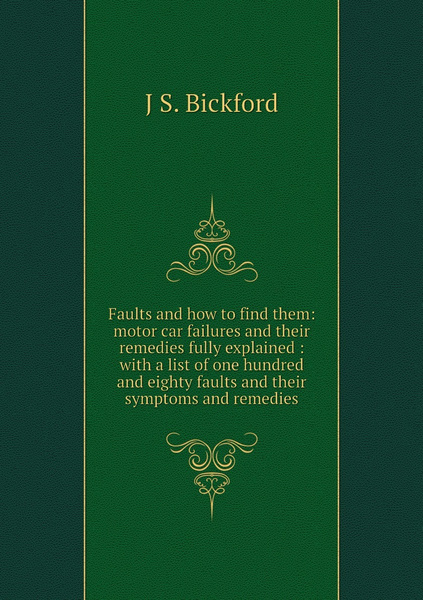 Faults and how to find them: motor car failures and their remedies ...