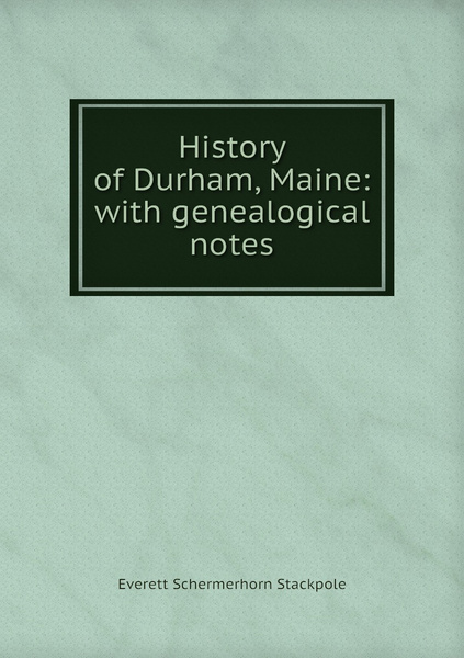 History of Durham, Maine: with genealogical notes - купить с доставкой ...