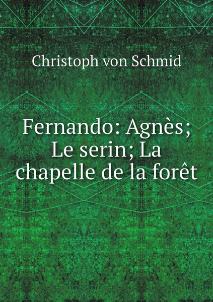 Fernando: Agnes; Le serin; La chapelle de la foret - купить с доставкой ...