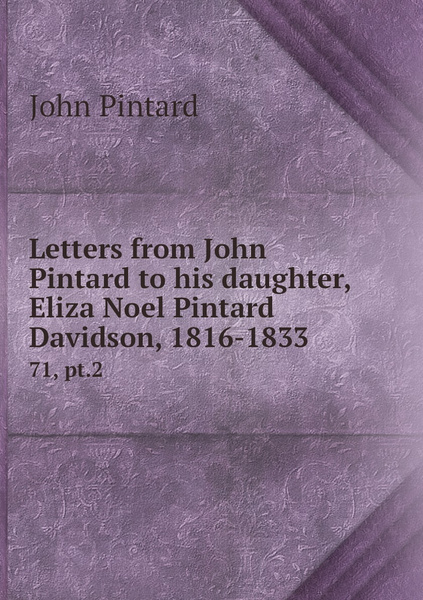 Letters from John Pintard to his daughter, Eliza Noel Pintard Davidson ...