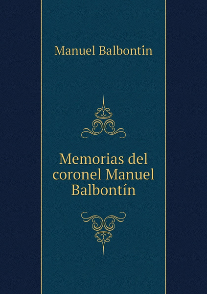 Memorias del coronel Manuel Balbontin - купить с доставкой по выгодным ...