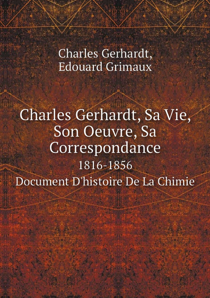 Charles Gerhardt, Sa Vie, Son Oeuvre, Sa Correspondance. 1816-1856. Document D'histoire De La ...
