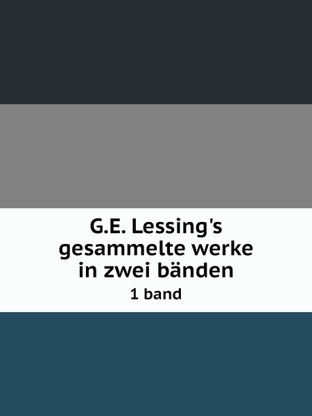 G.E. Lessing's gesammelte werke in zwei banden. 1 band купить на OZON ...