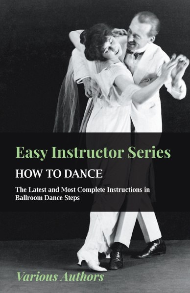Easy Instructor Series - How to Dance - The Latest and Most Complete ...